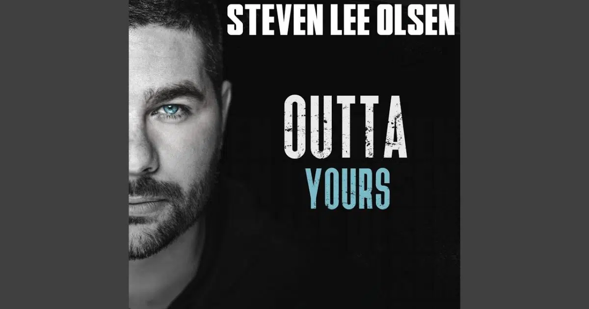 Hot or Not: Steven Lee Olsen – “Outta Yours” | 93.7 JR Country