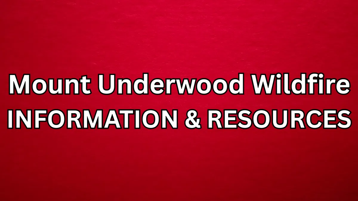 Mount Underwood Wildfire Resources & Information | 93.3 The Peak