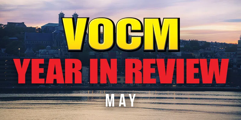 VOCM Year in Review: May | New Country Newfoundland 930 - 103.9 - 97.1