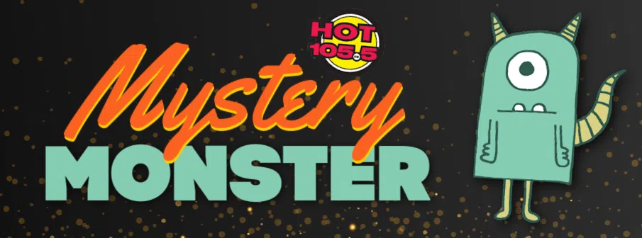 Mystery Monster | HOT 105.5 FM - PEI's #1 Hit Music Station