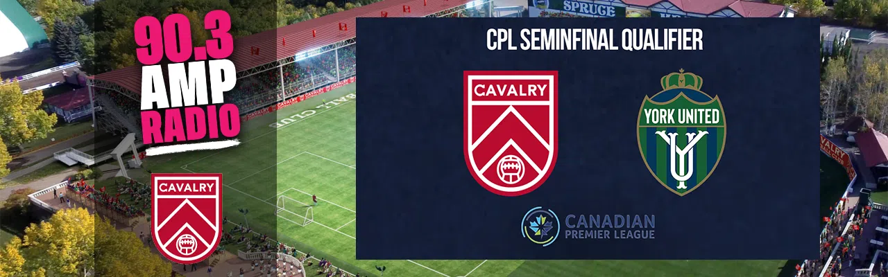 Cavalry FC vs York United FC - CPL Seminfinal Qualifier | 90.3 AMP Radio